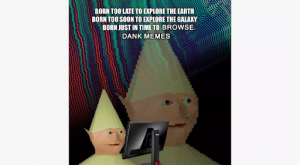 Best 7 Dank Memes & Their Meanings We Love To Hate - Meta Meme App